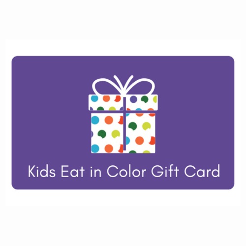 Kids Eat in Color Gift Cards - Kids Eat in Color